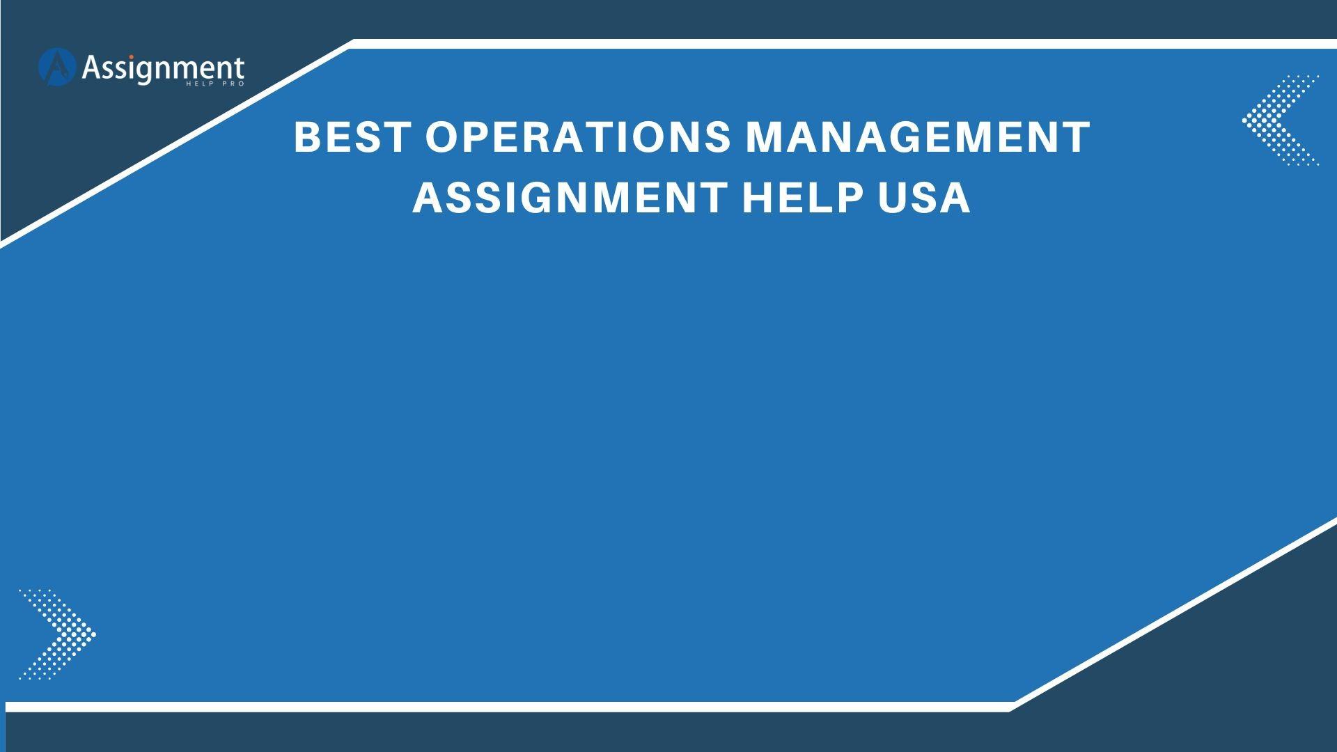 The Best Operations Management Assignment Help USA by ...
