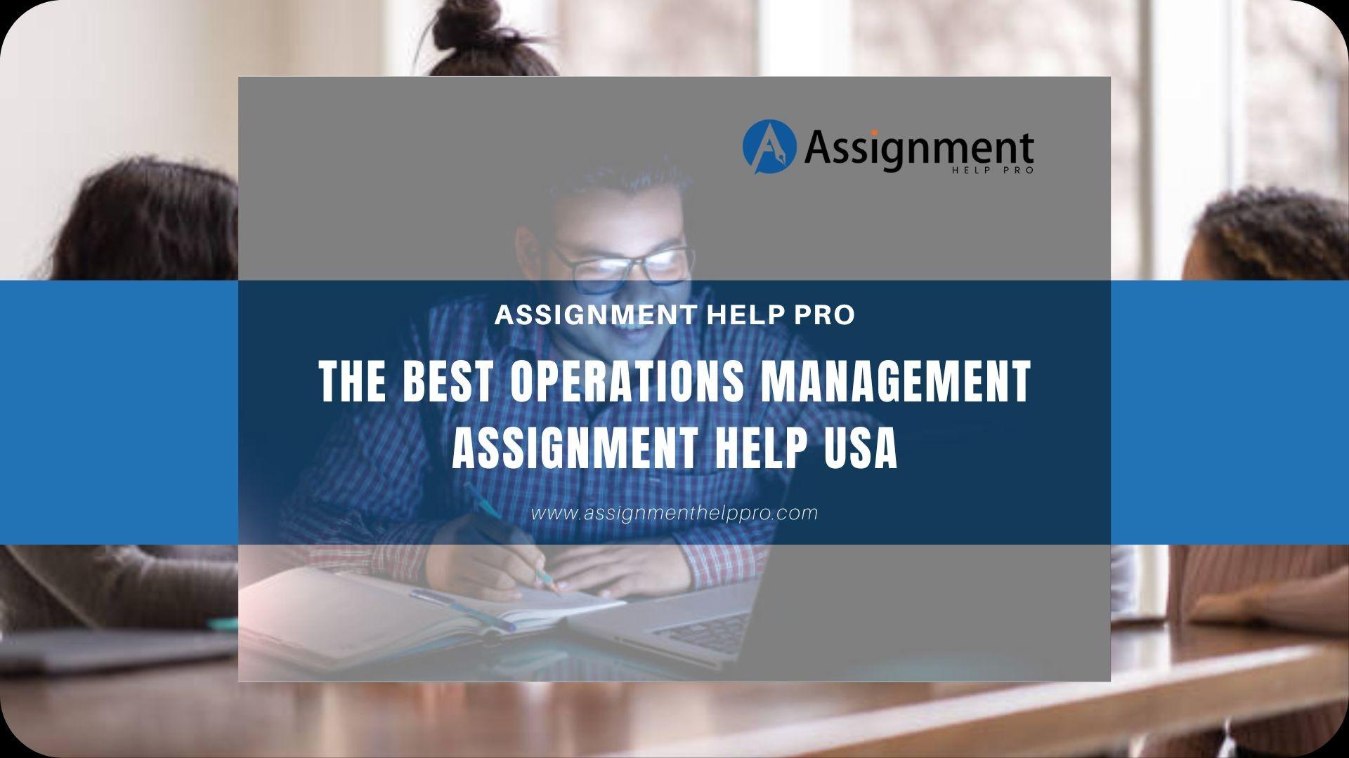 The Best Operations Management Assignment Help USA by ...