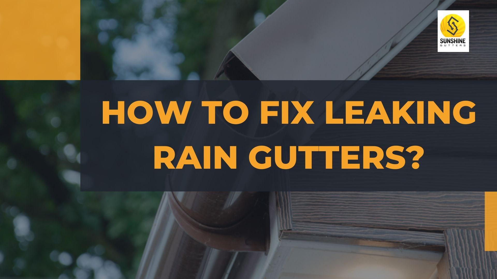 How to Fix Leaking Rain Gutters? by Amelia Lauren - Issuu