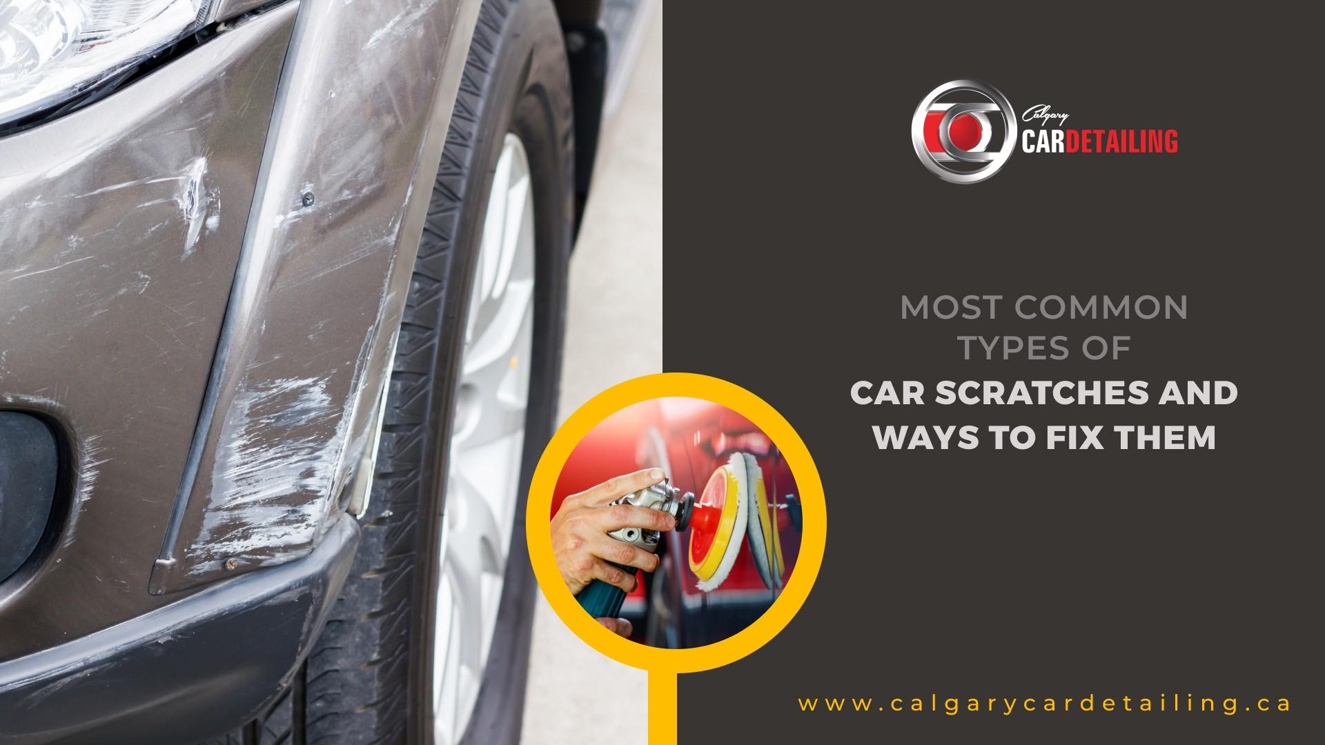 Most Common Types of Car Scratches and Ways to Fix Them by Calgary Car ...