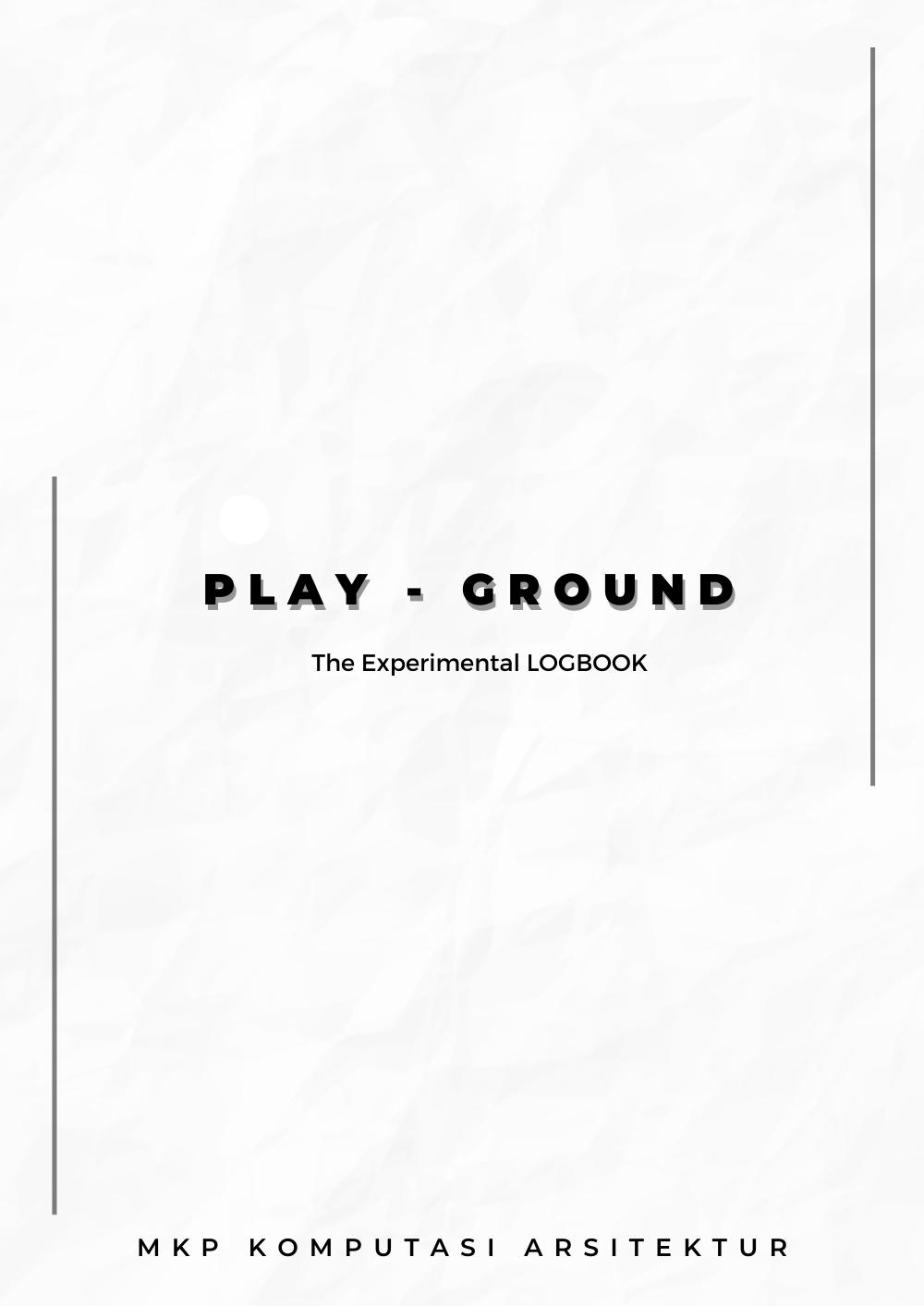 PLAY-GROUND: The Experimental Logbook by Bernadeta Ostha Maheswari by ...