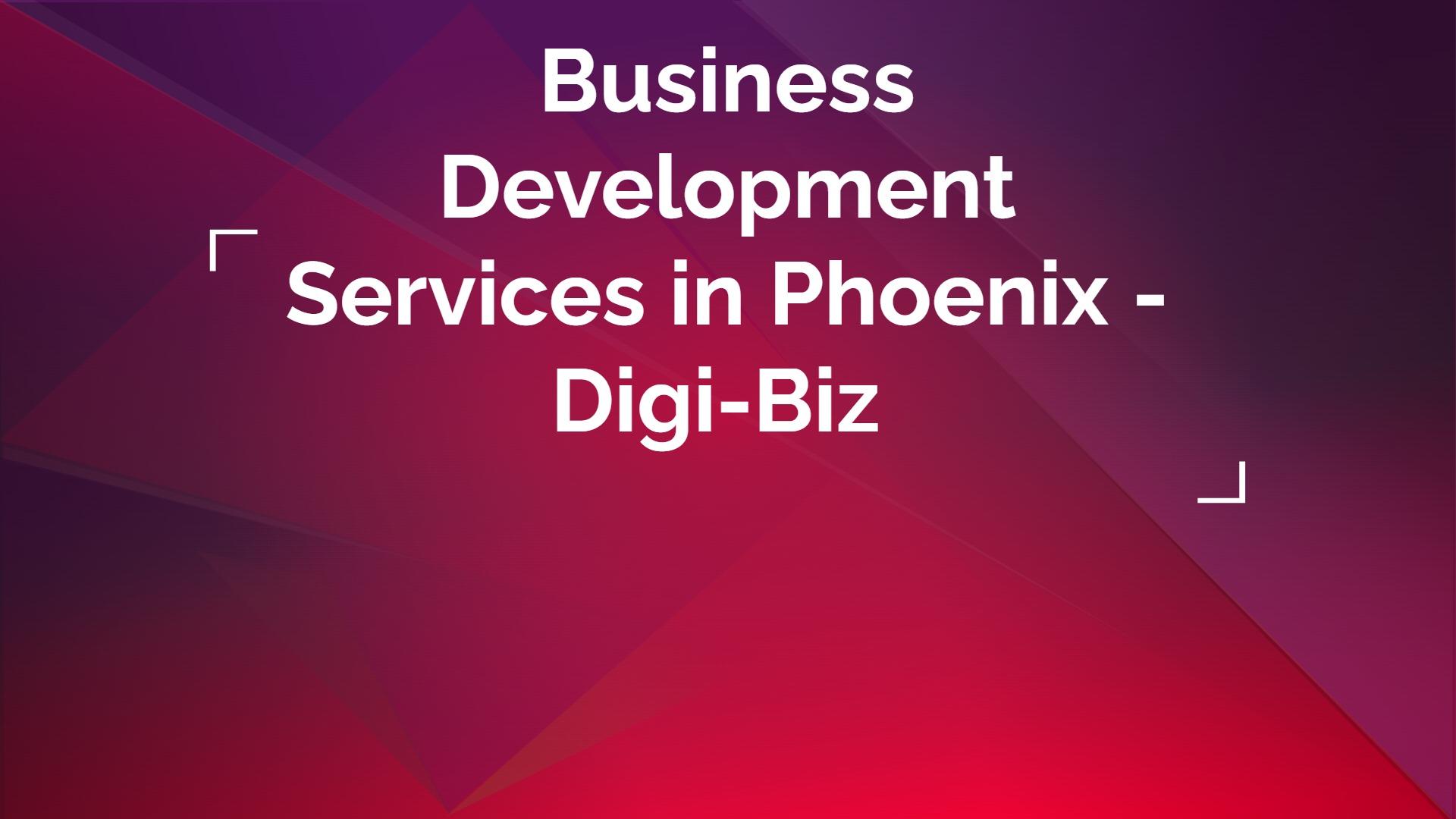 Business Development Services in Phoenix - Digi-Biz by Digi-Biz - Issuu