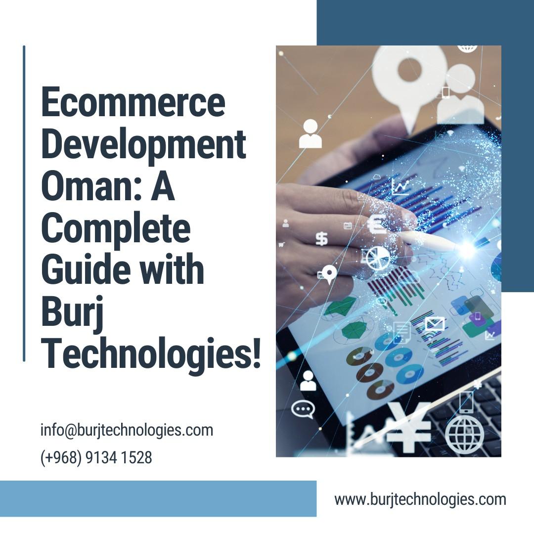 Ecommerce Development Oman: A Complete Guide with Burj Technologies! by Burj Technologies - Issuu