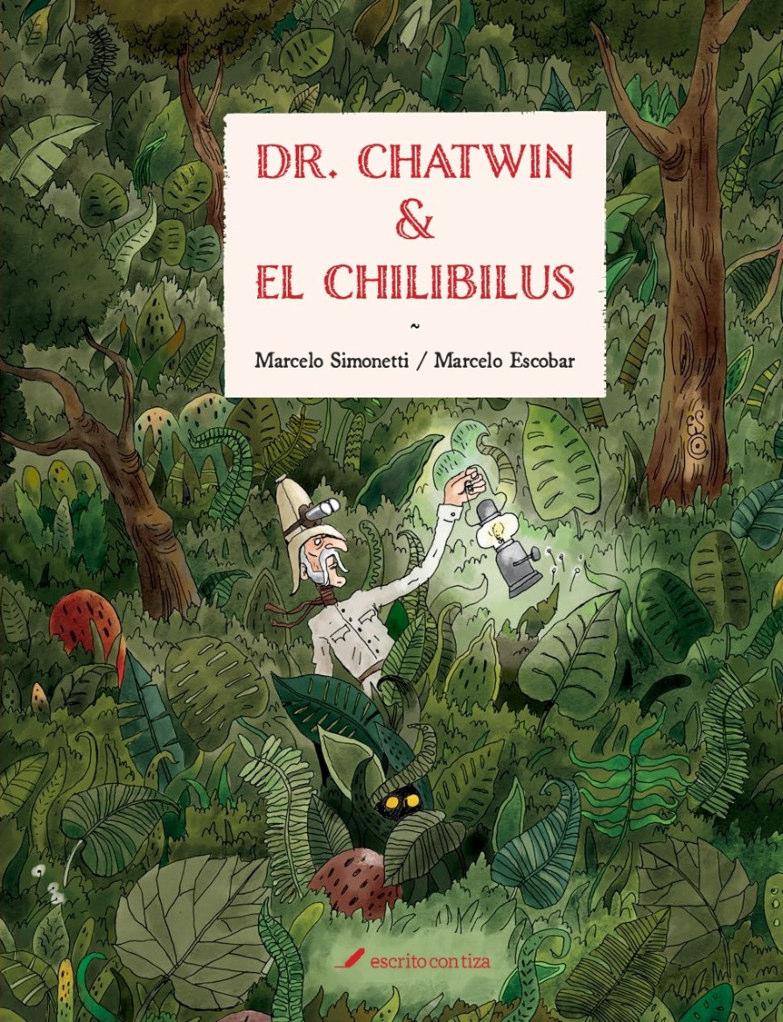Dr. Chatwin and the Chilibilus- By Marcelo Simonetti & Marcelo Escobar ...