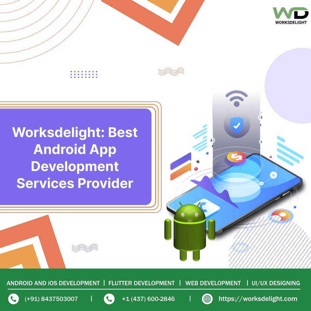 WorksDelight: The Top Android App Development Services Provider Near ...