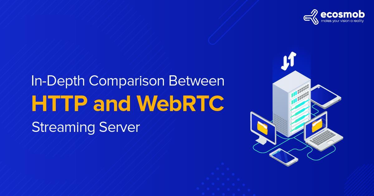 In-Depth Comparison between HTTP and WebRTC Streaming Serverlication by ...