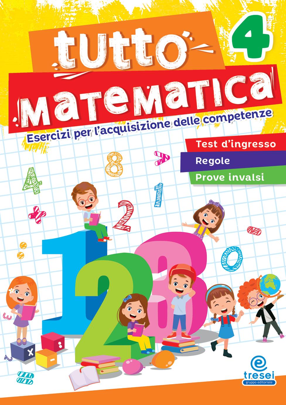 TUTTO MATEMATICA Eserciziario Classe 4 By Tresei Gruppo Editoriale tutto-matematica-eserciziario-classe-4-by-tresei-gruppo-editoriale