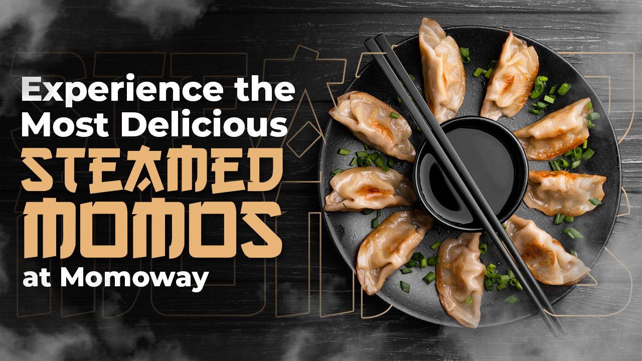 Experience the Most Delicious Steamed Momos at Momoway by MomowayNepal ...