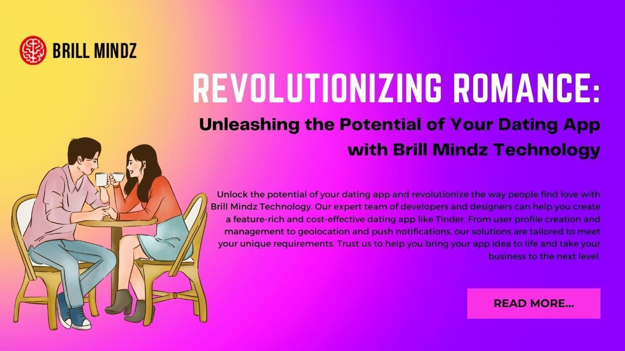 Unleashing the Potential of Your Dating App with Brill Mindz Technology by Brillmindztech12 - Issuu