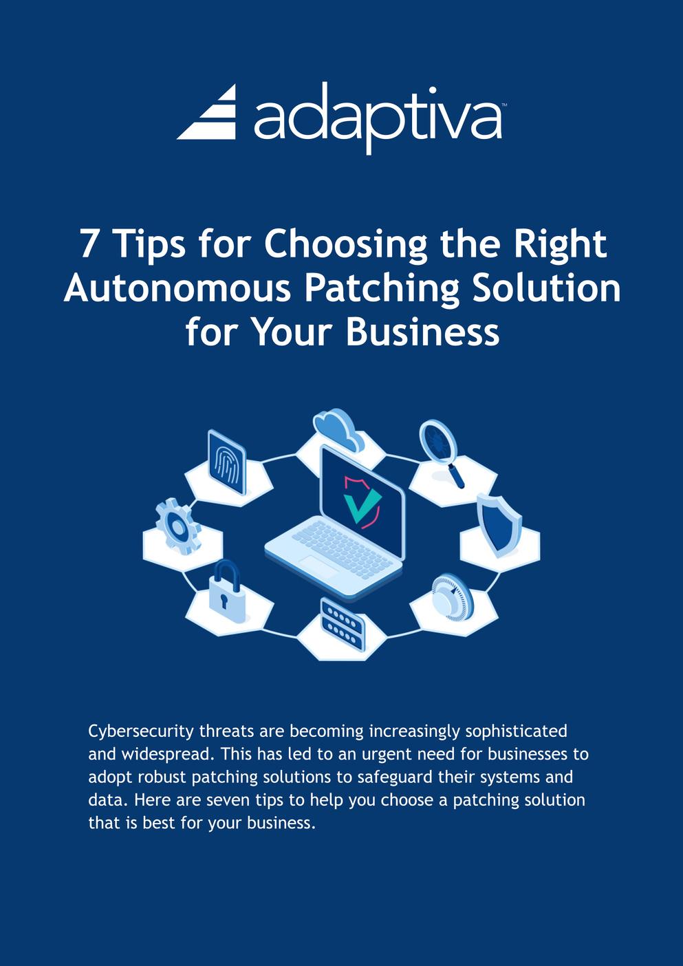 7 Tips for Choosing the Right Autonomous Patching Solution for Your Business by adaptiva - Issuu