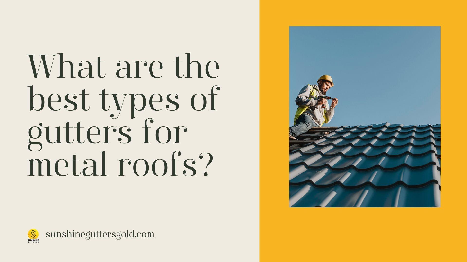What are the best types of gutters for metal roofs? by ...
