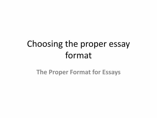 Choosing The Proper Essay Format by Grace Nguyen - Issuu