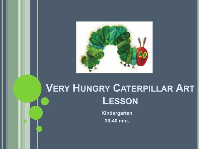 Very Hungry Caterpillar Art Lesson by Elizabeth Colbert - Issuu