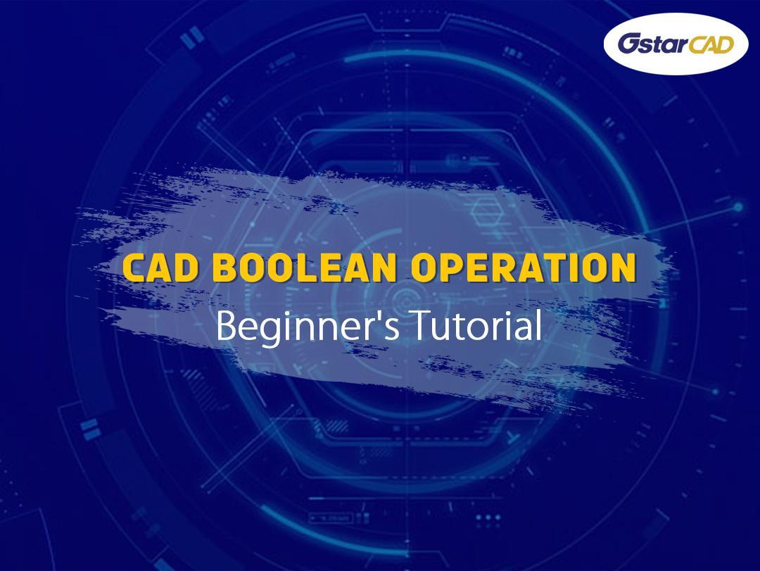Cad Boolean Operation Beginner S Tutorial From Basics To Brilliance By Gstarcad Canada Issuu