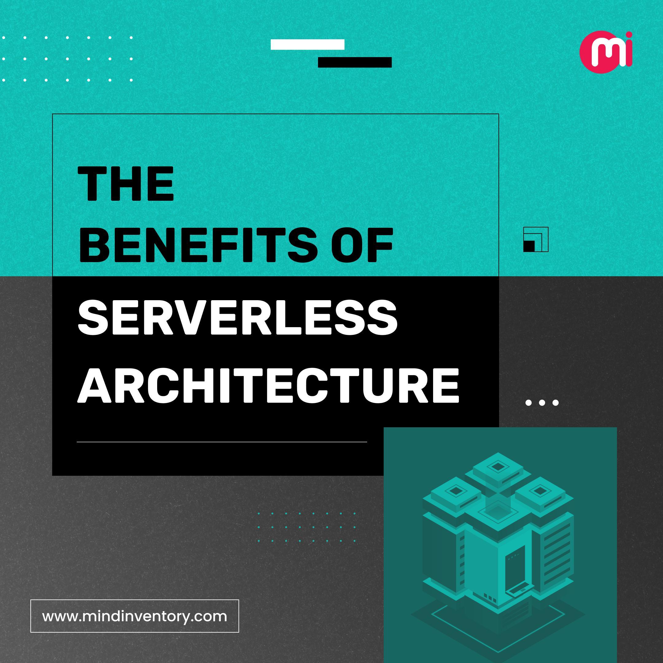 The Benefits of Serverless Architecture by MindInventory - Issuu