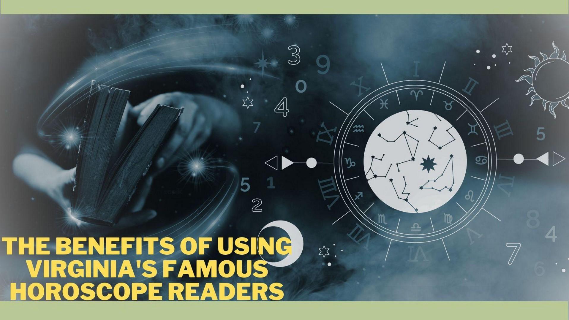 The Benefits of Using Virginia's Famous Horoscope Readers by ...