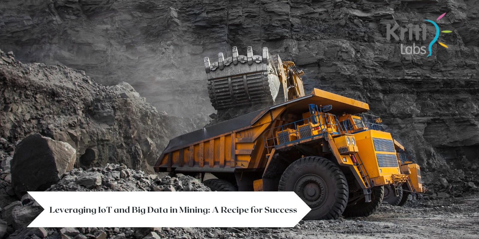 Leveraging IoT and Big Data in Mining: A Recipe for Success by ...
