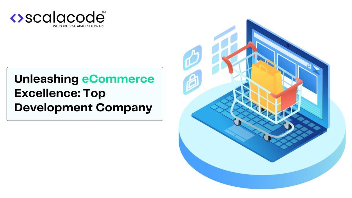 Unleashing eCommerce Excellence: Top Development Company by emmahazel - Issuu