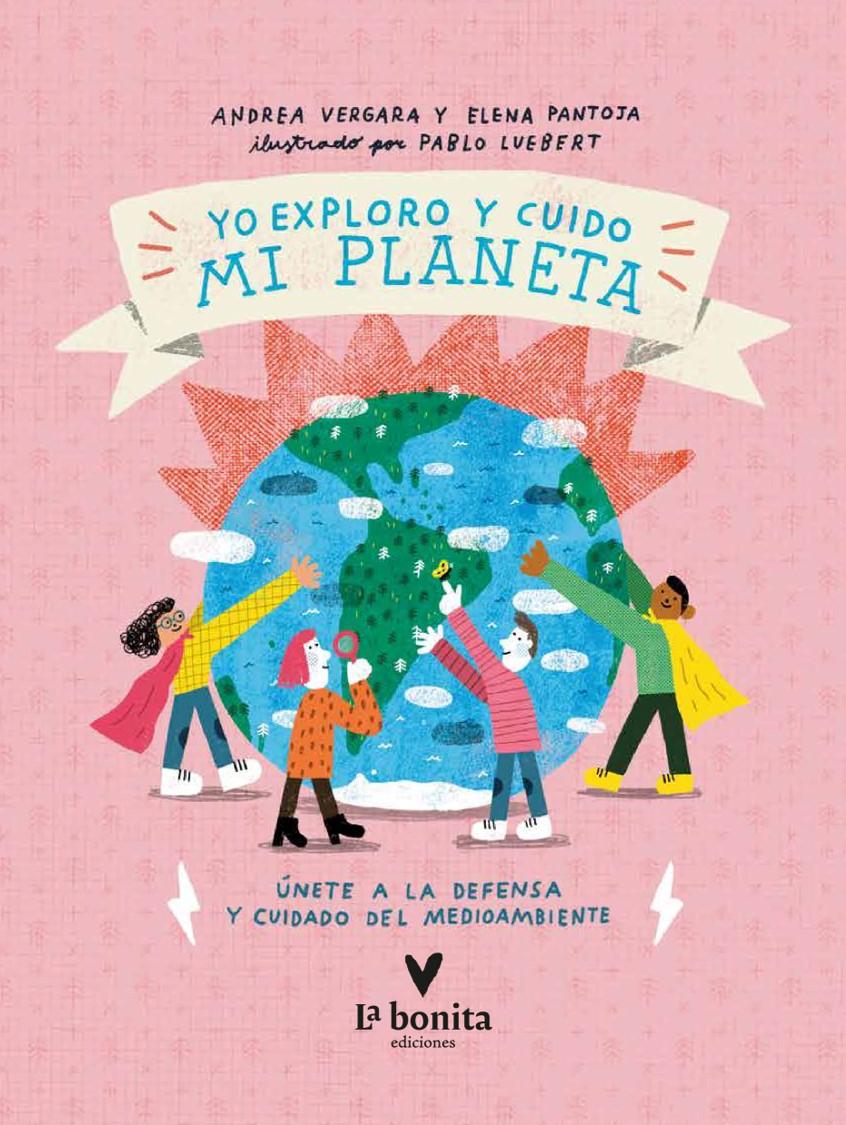 I Explore and Care for My Planet - By Andrea Vergara, Elena Pantoja ...