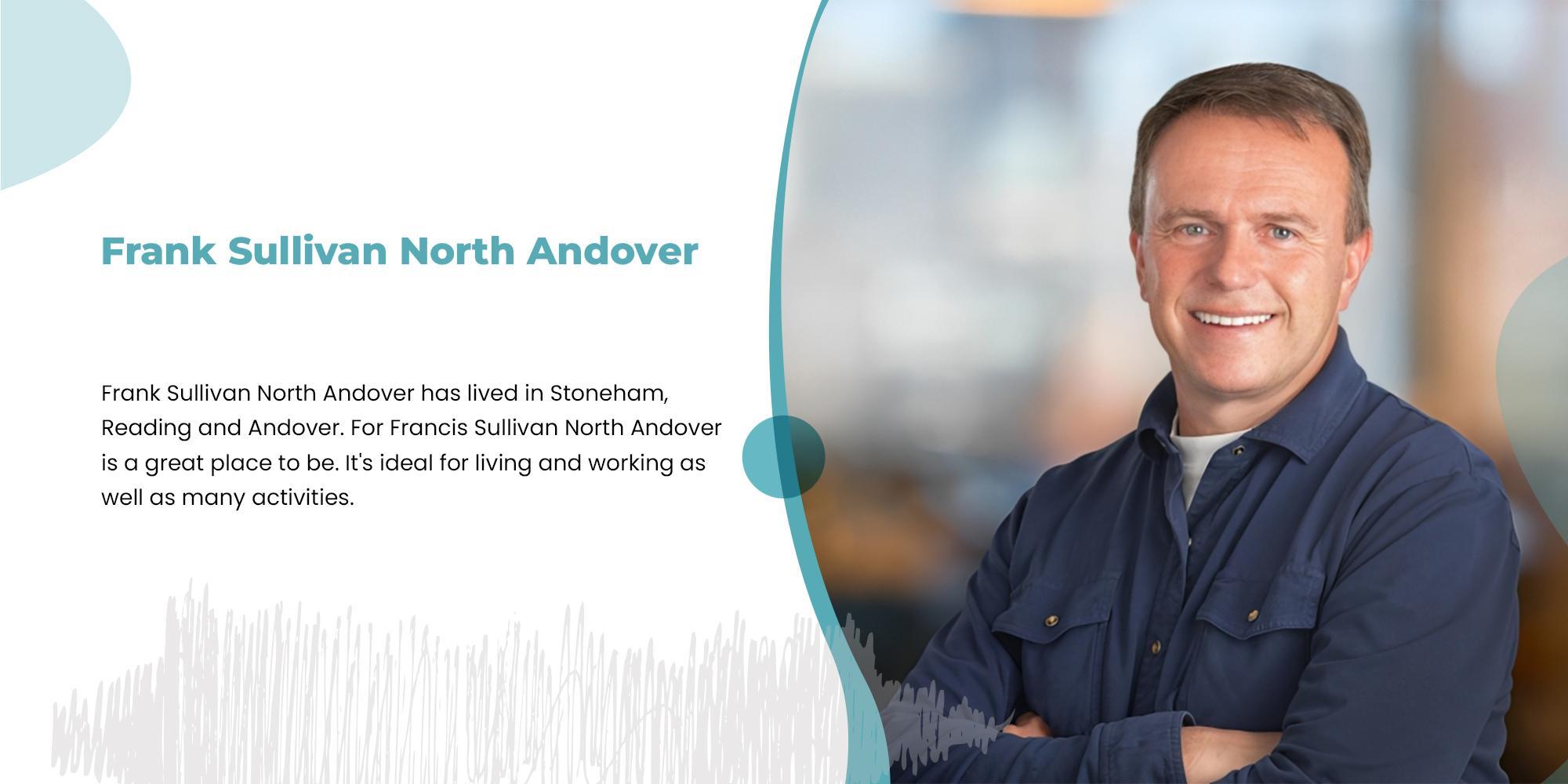 Frank Sullivan North Andover by Frank Sullivan North Andover - Issuu