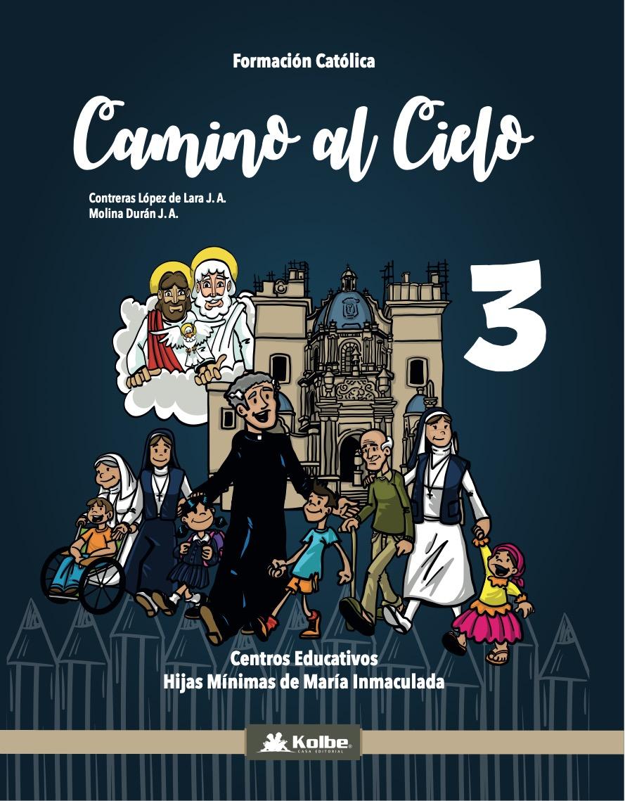 Camino al Cielo 3er grado by Editorial Kolbe - Issuu