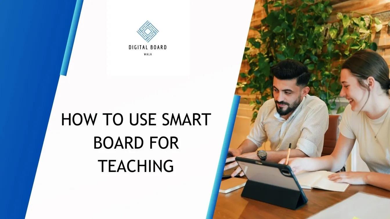 Maximizing Classroom Engagement: How to use smart board for teaching by Digital Board - Issuu