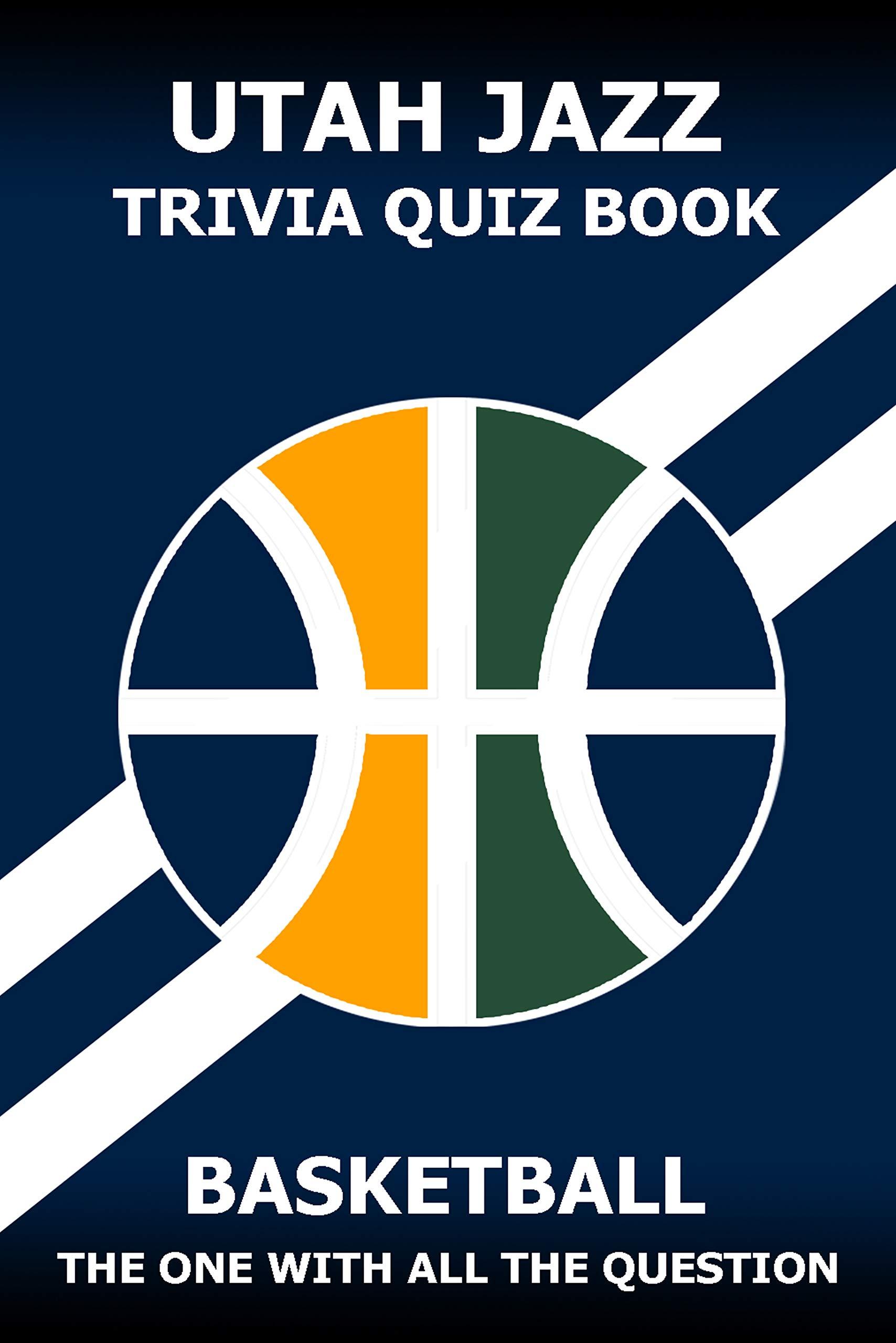 Read Now [Best Book] Utah Jazz Trivia Quiz Book: The One With All The Questions by Ignacio Rodea ...