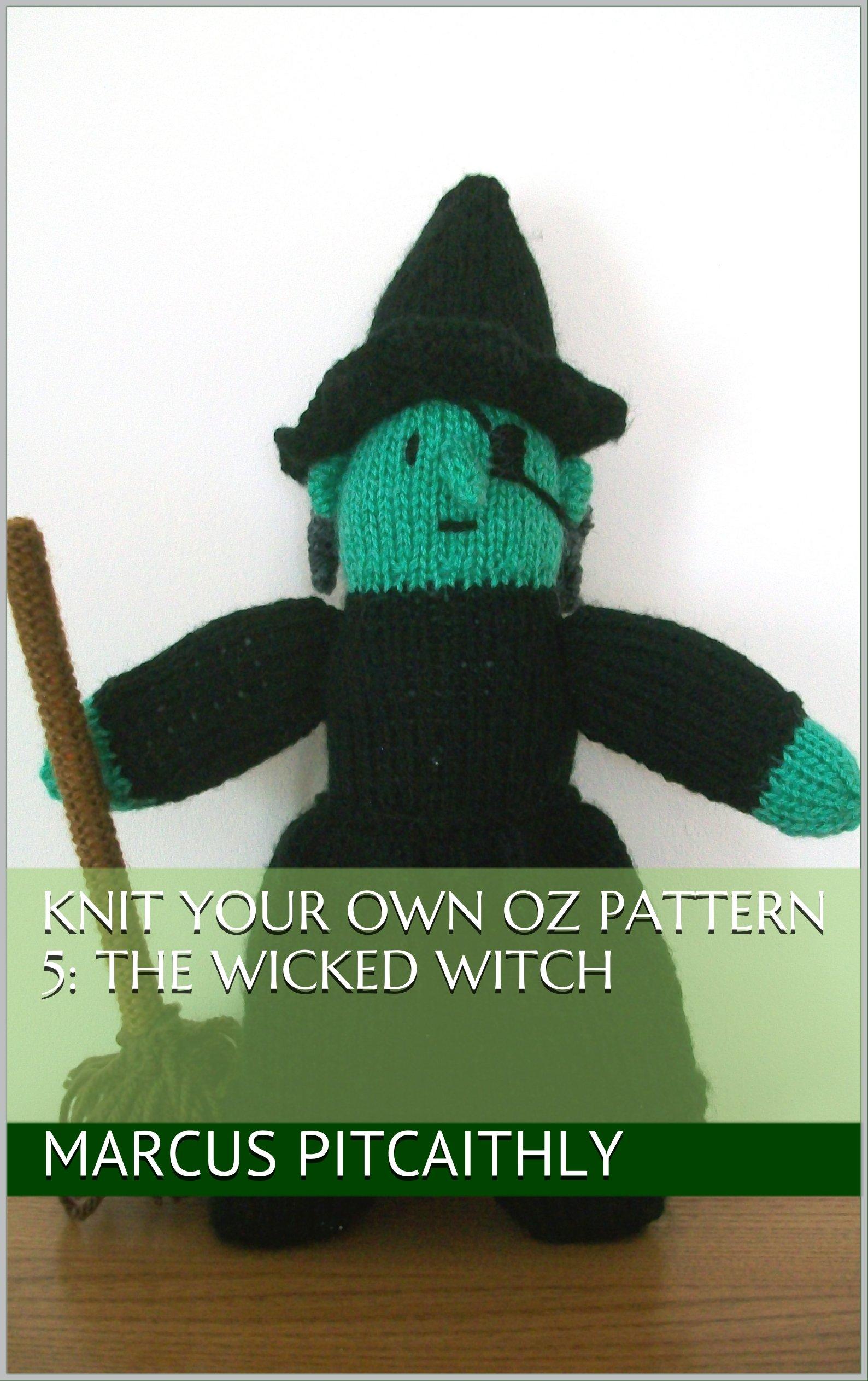 (Book) READ F.R.E.E Knit Your Own Oz Pattern 5: The Wicked Witch (Wyrd ...