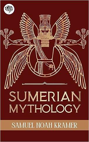 PDF PDF Sumerian Mythology by Samuel Noah Kramer by TillmanSrup - Issuu