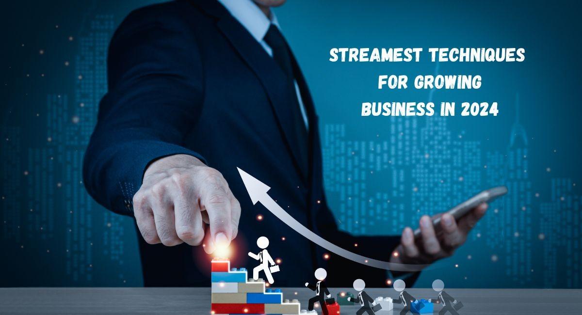 Streamest Techniques for Growing Business in 2024 - Issuu