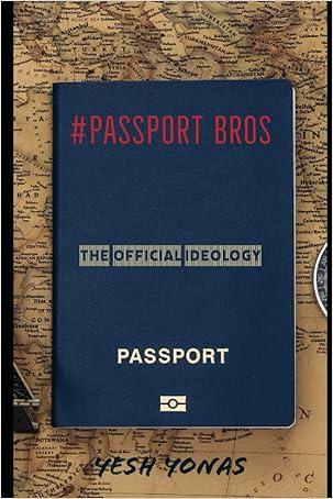 Pdf Free #Passport Bros: The Official Ideology by Yesh Yonas by FeliciaDibbertqh - Issuu