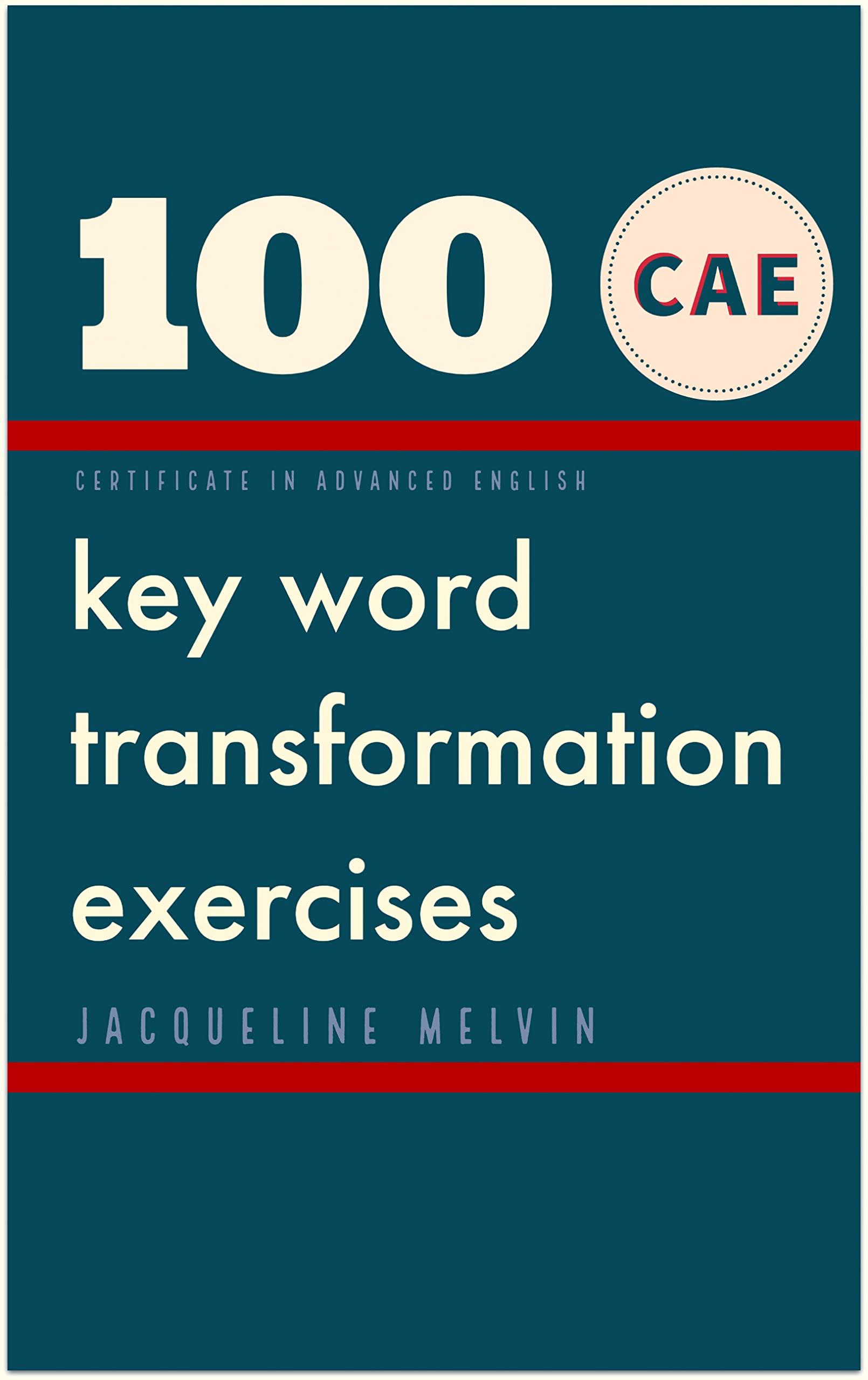 (READ)-CERTIFICATE IN ADVANCED ENGLISH: 100 CAE Key Word Transformation ...