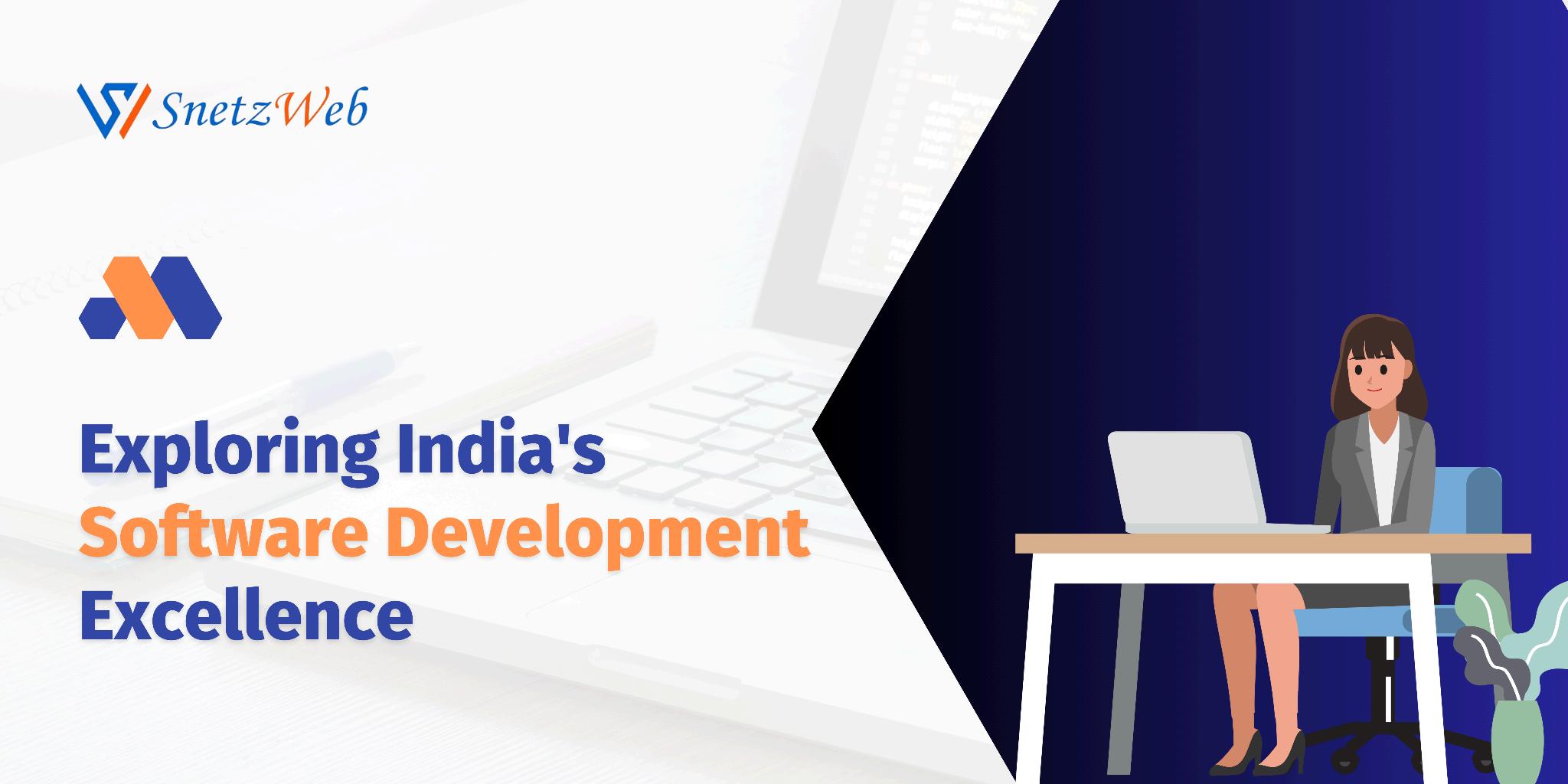 Exploring India's Software Development Excellence by Snetzweb - Issuu