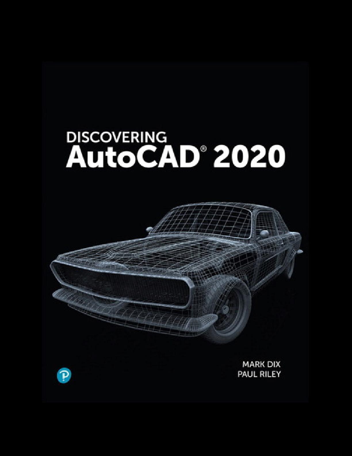 Discovering AutoCAD 2020, 1st edition By Mark Dix, Paul Riley ...