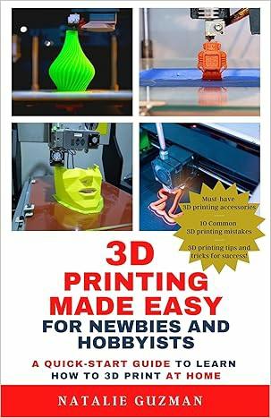 (PDF PDF) 3D Printing Made Easy for Newbies and Hobbyists: A Quick ...