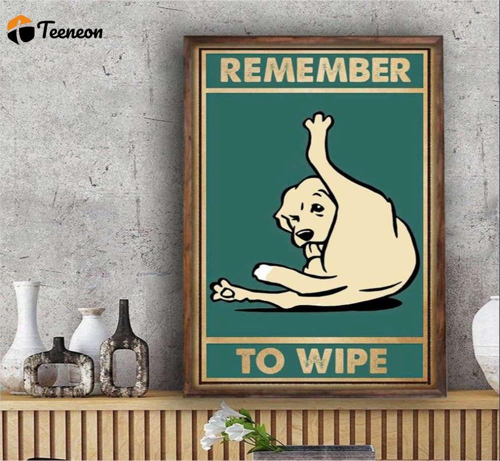 Good Dog Remember To Wipe Poster for Home Decor Gift for Home Decor ...