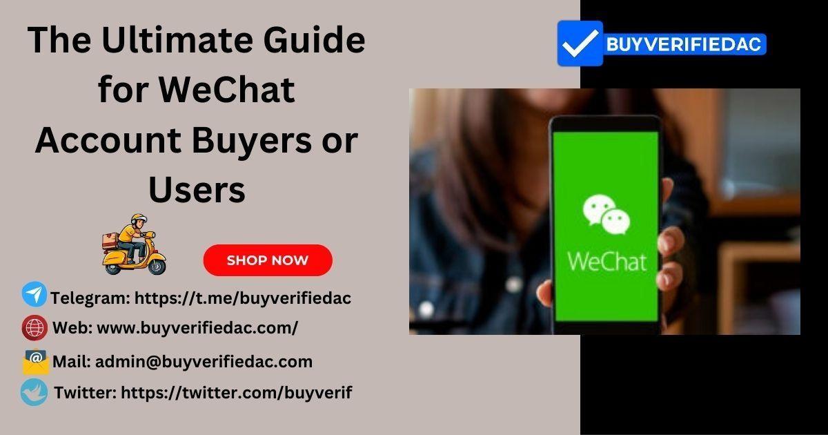 The Ultimate Guide for WeChat Account Buyers or Users by Wanna be ...