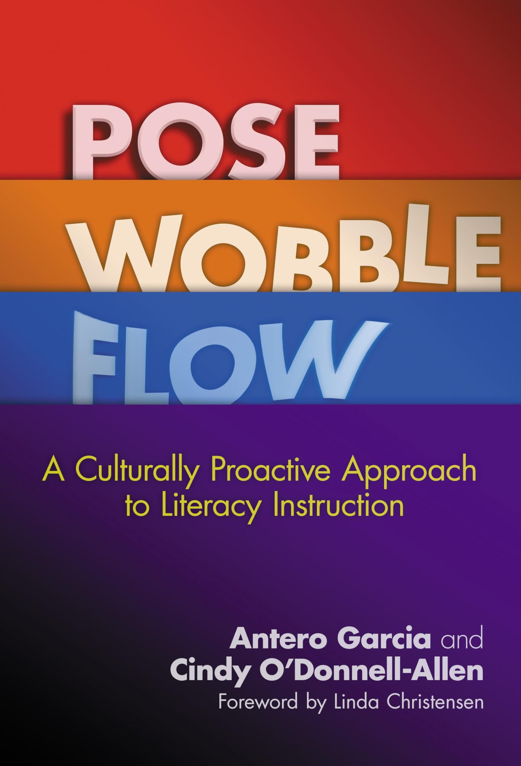 (EBOOK)-Pose, Wobble, Flow: A Culturally Proactive Approach to Literacy Instruction (Language ...