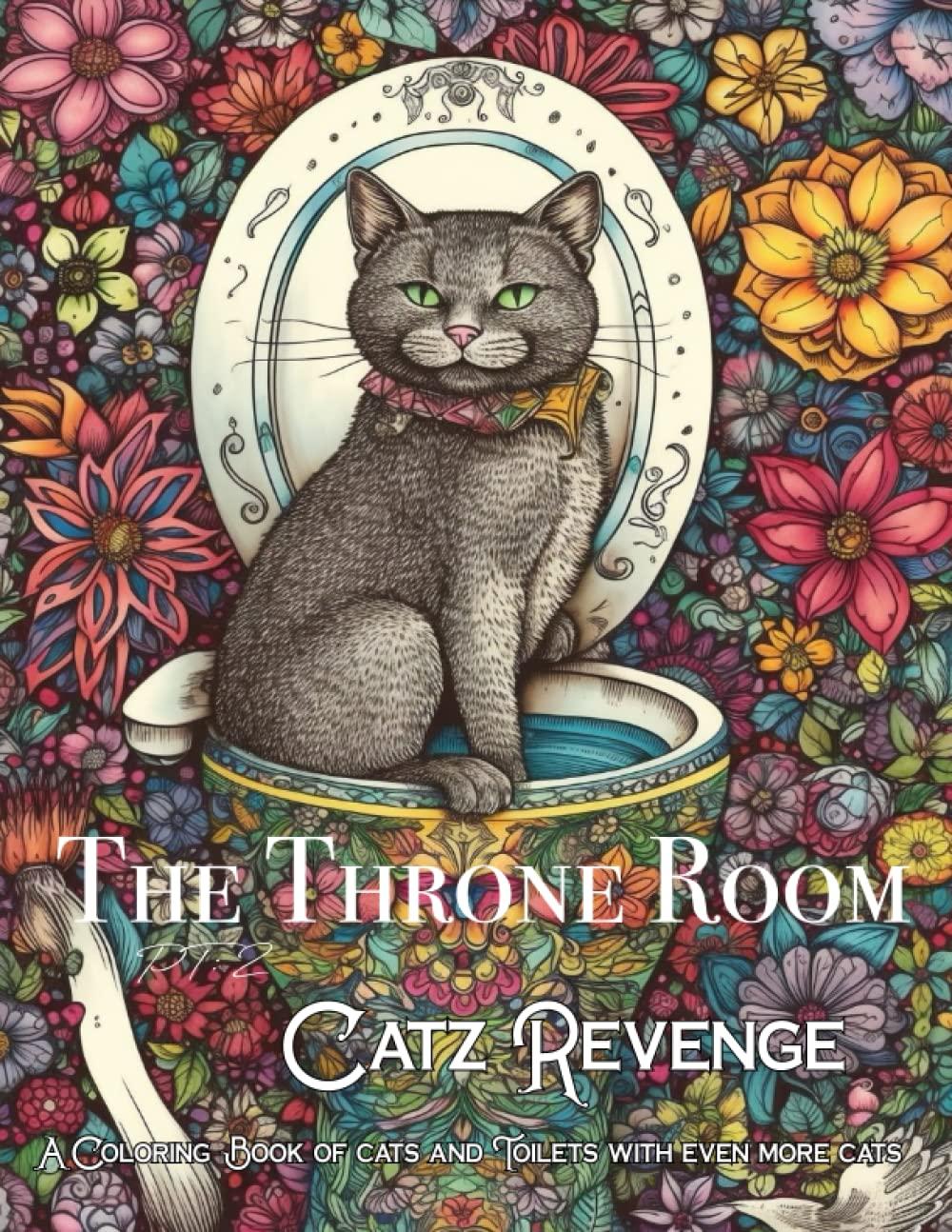 PDF ️DOWNLOAD⚡️ The Throne Room PT 2. Catz Revenge: A Coloring Book about Cats and Toilets by ...