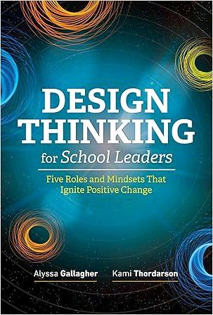 PDF PDF Design Thinking for School Leaders: Five Roles and Mindsets That Ignite Positive Change ...
