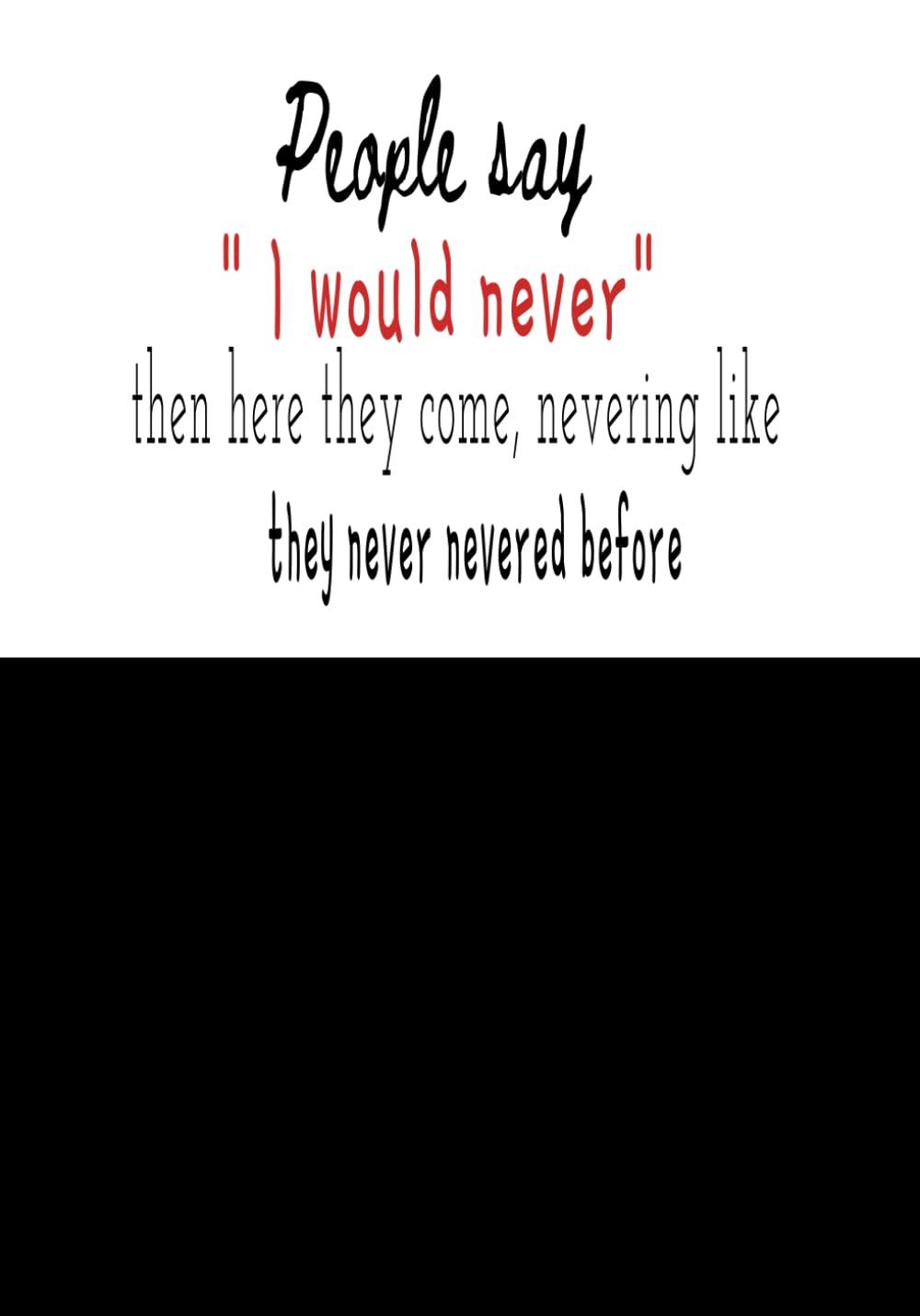 (PDF/DOWNLOAD) People Say, I Would Never Then Here They Come Nevering ...