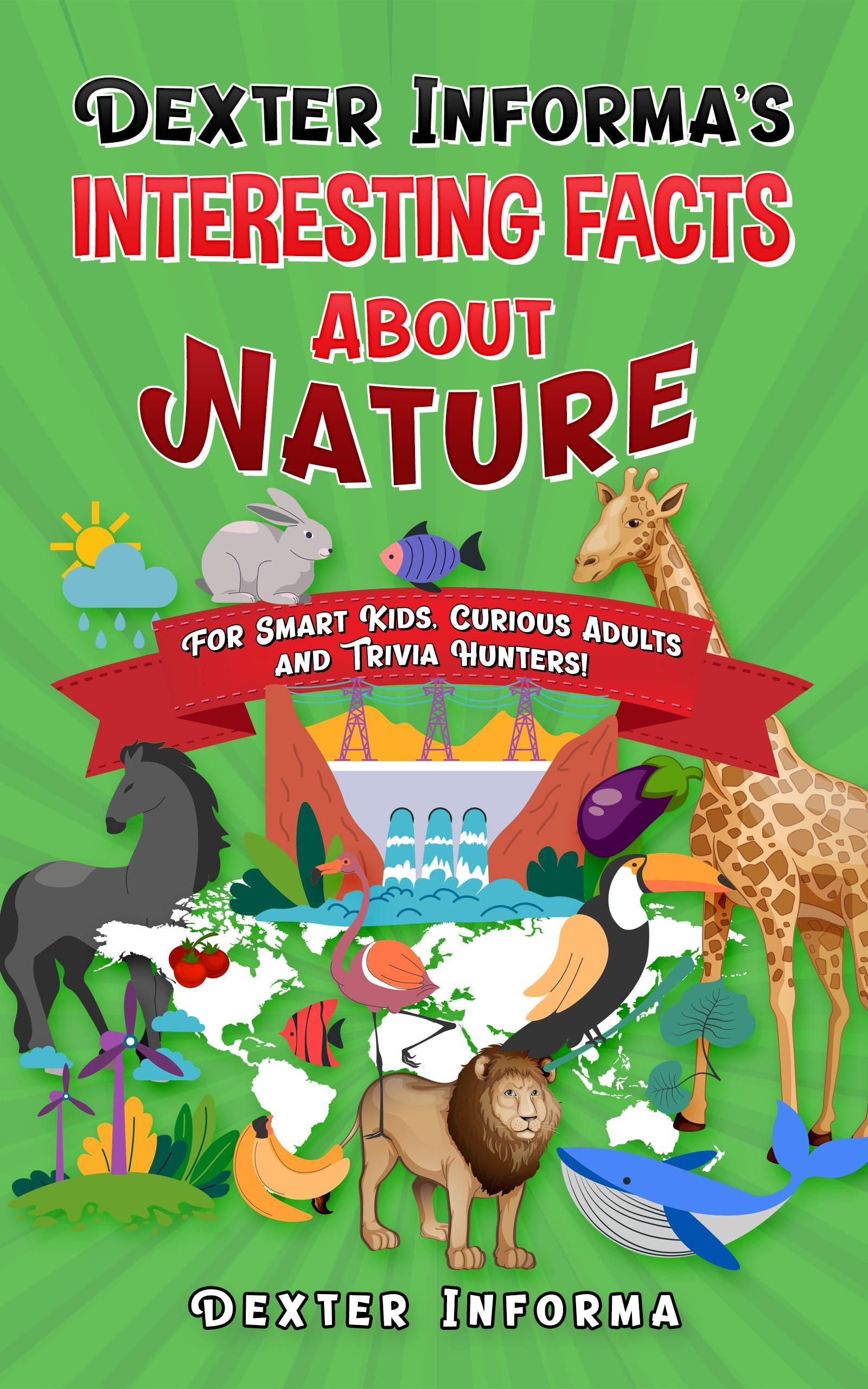 READ/DOWNLOAD Dexter Informa's Interesting Facts About Nature: For Sma ...