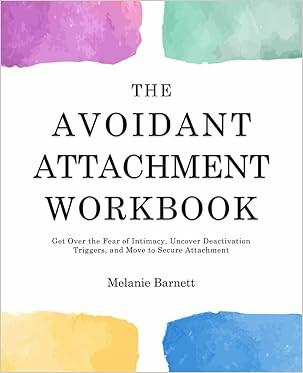 (PDF) The Avoidant Attachment Workbook: Get Over the Fear of Intimacy ...