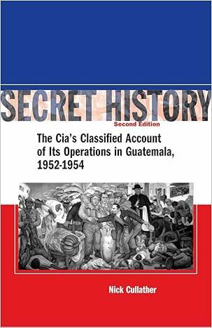 (PDF PDF) Secret History: The CIA s Classified Account of Its Operations in Guatemala 1952 by ...