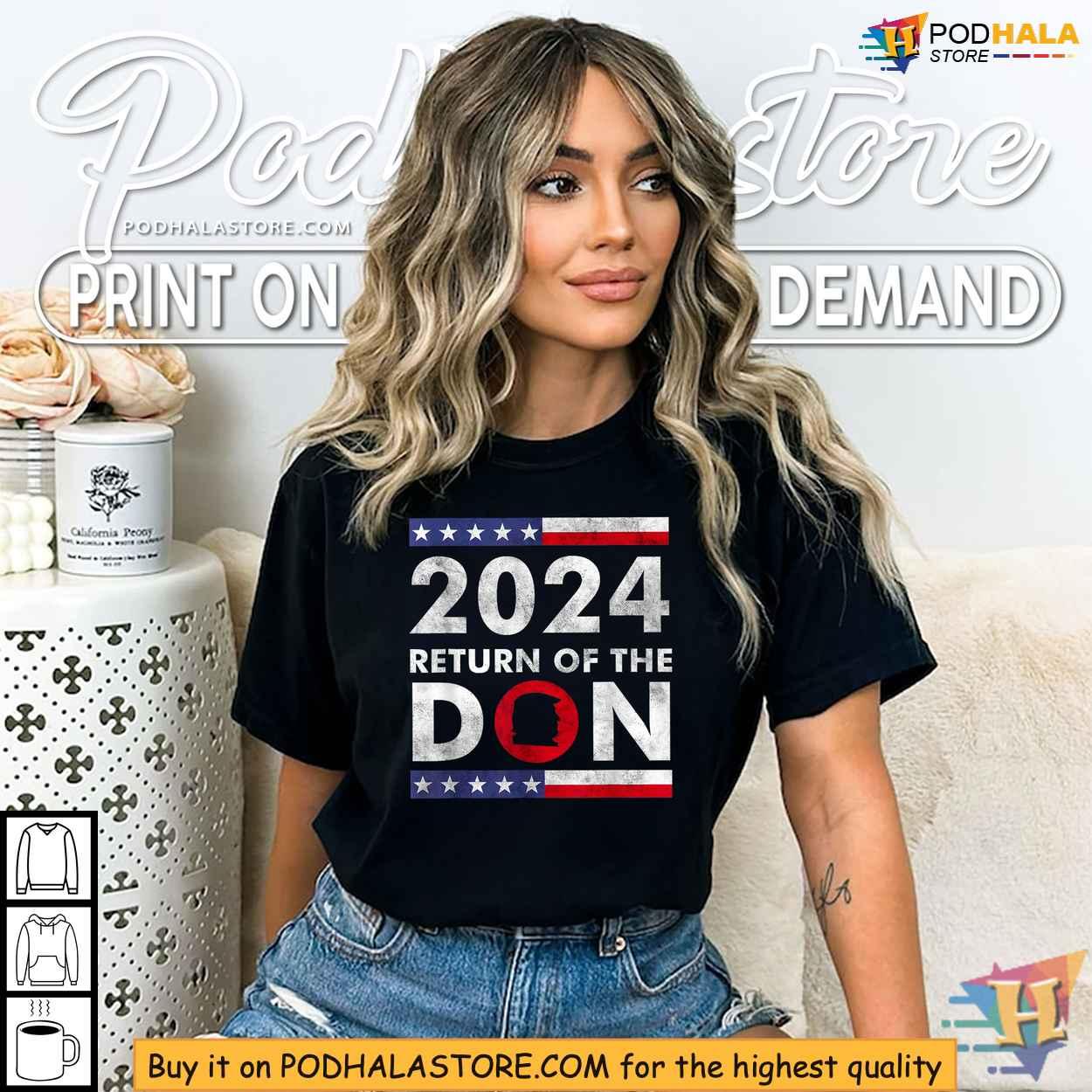 2024 Return of the Don Shirt, Trump 2024 Campaign Apparel by Podhala ...