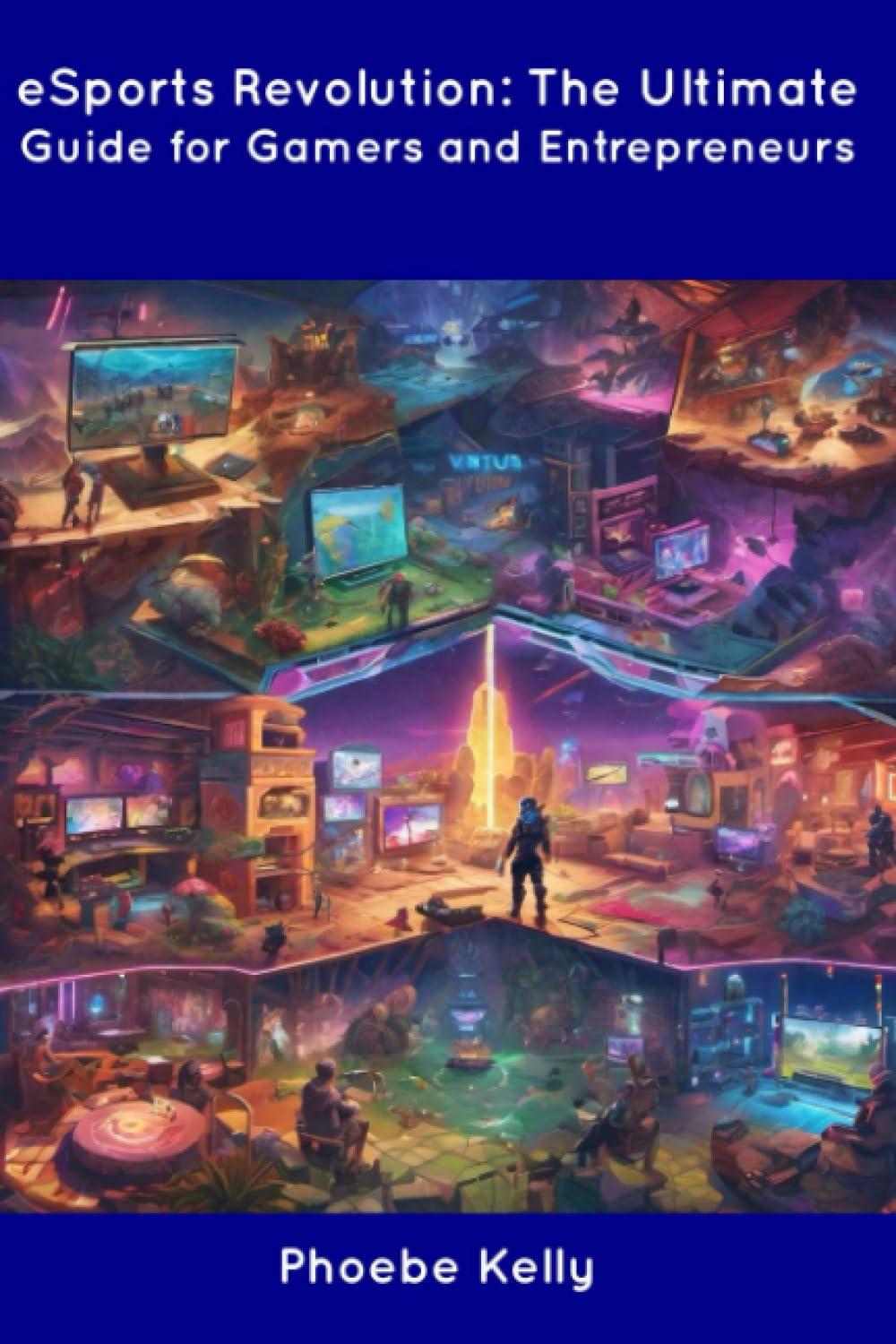 PDF eSports Revolution: The Ultimate Guide for Gamers and En by ...