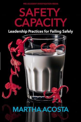 PDF Read Online SAFETY CAPACITY: Leadership Practices for Failing Safe ...
