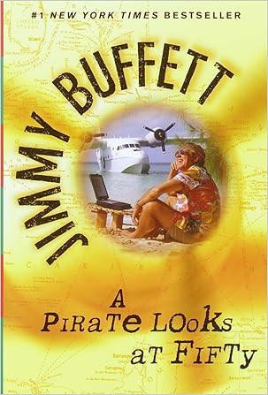 FREE PDF A Pirate Looks at Fifty by Jimmy Buffett by EunaHaagqw - Issuu