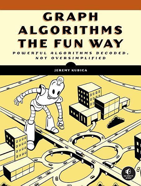 (PDF/ePub) Graph Algorithms the Fun Way: Powerful Algorithms Decoded ...
