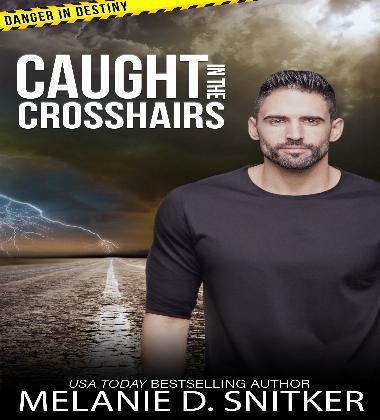 PDF Download Caught in the Crosshairs (Danger in Destiny #4) - Melanie D. Snitker by draceo56 ...